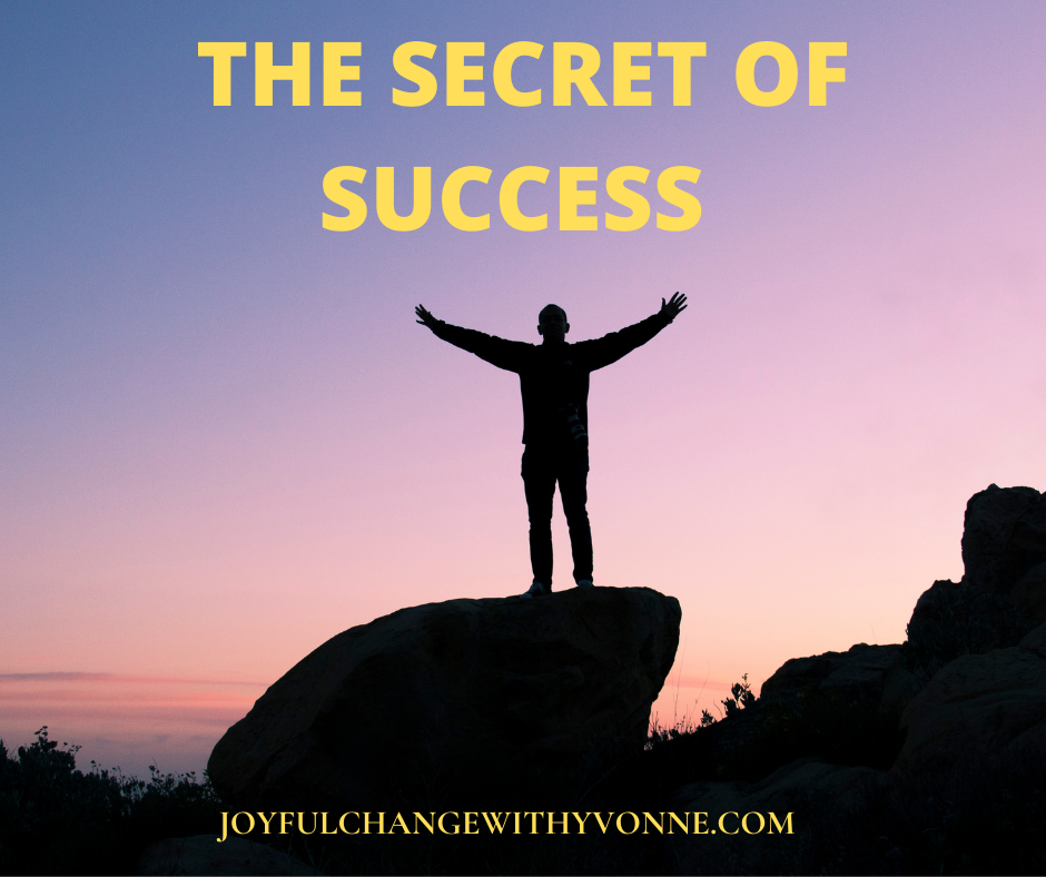 The Secret Of Success – Joyful Change With Yvonne