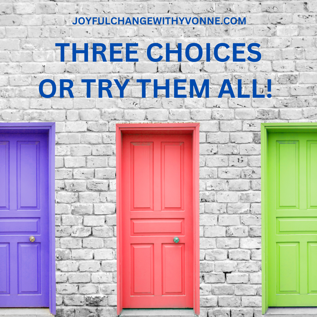 Three Choices – Joyful Change With Yvonne