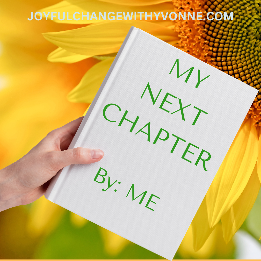 Welcome To Your Next Chapter – Joyful Change With Yvonne