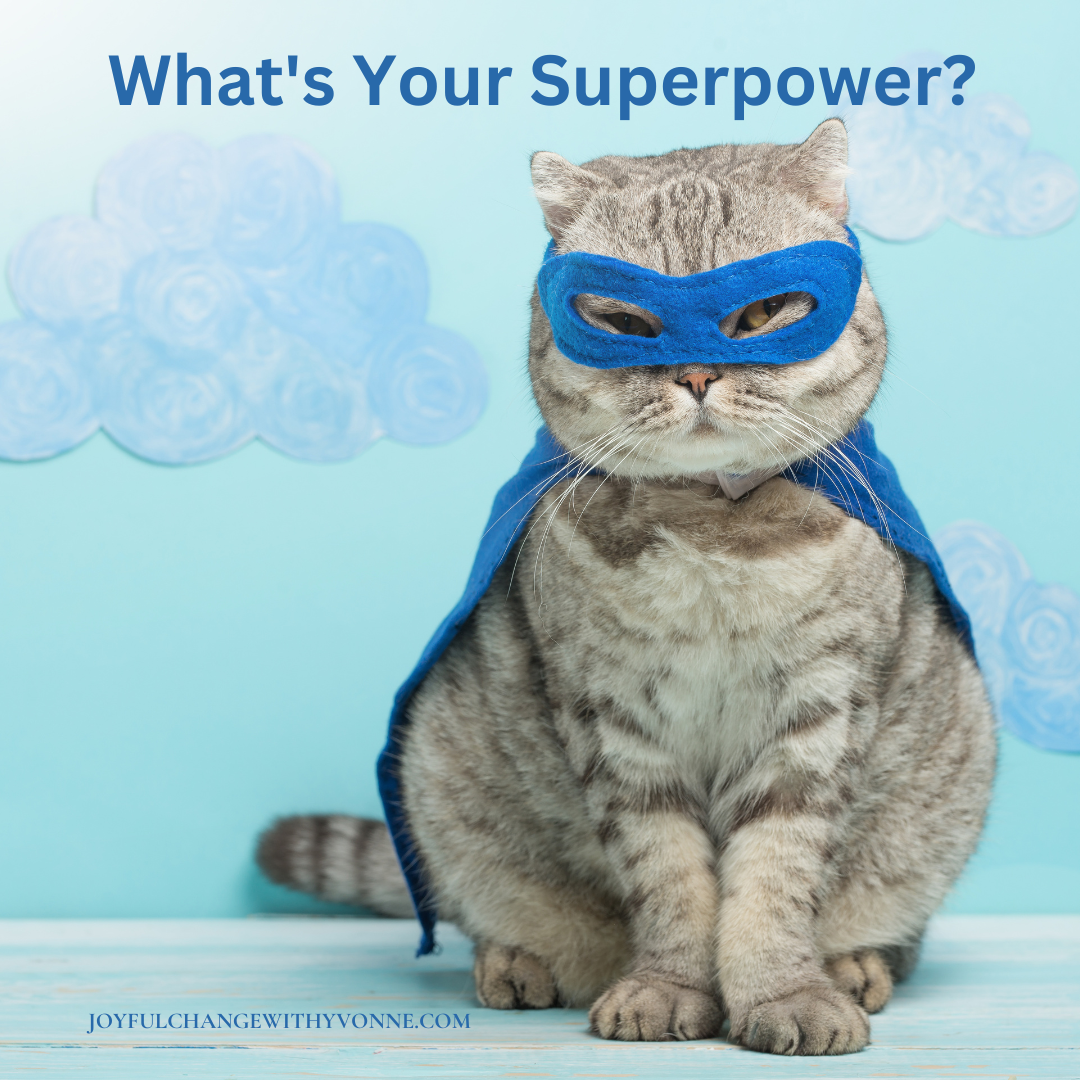 What’s Your Superpower? – Joyful Change With Yvonne